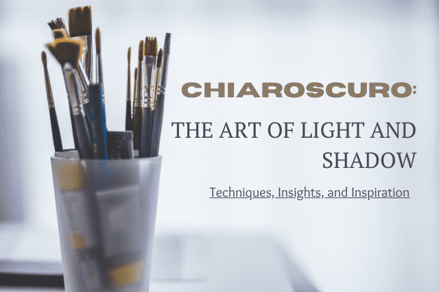 Chiaroscuro: The Art of Light and Shadow